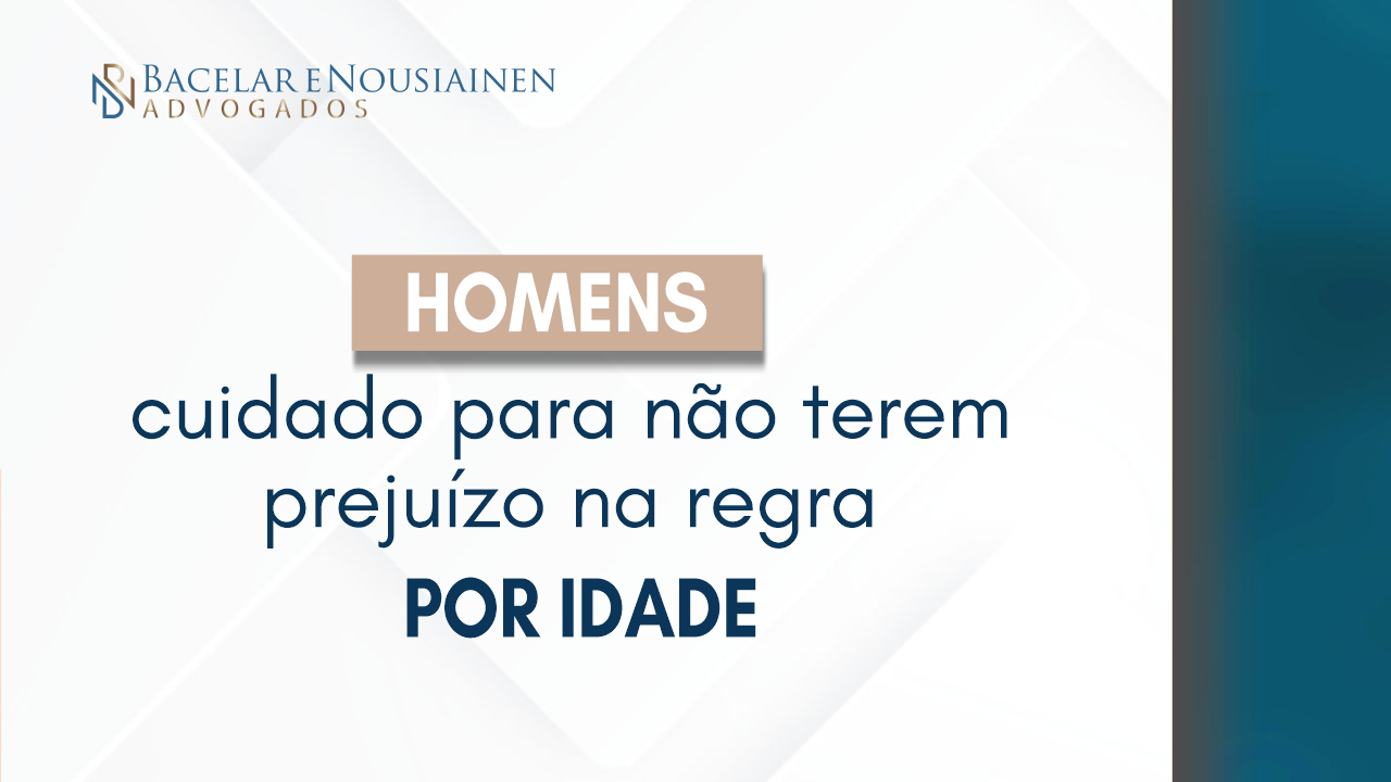 Prejuízo na regra por idade na aposentadoria: Homens